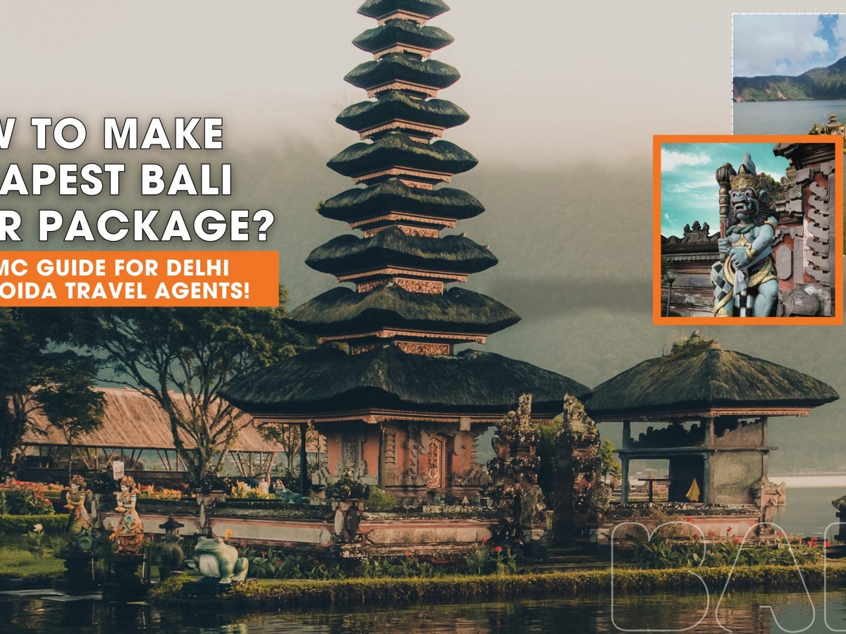 How To Make Cheapest Bali Tour Package? | B2B DMC Guide For Delhi And ...